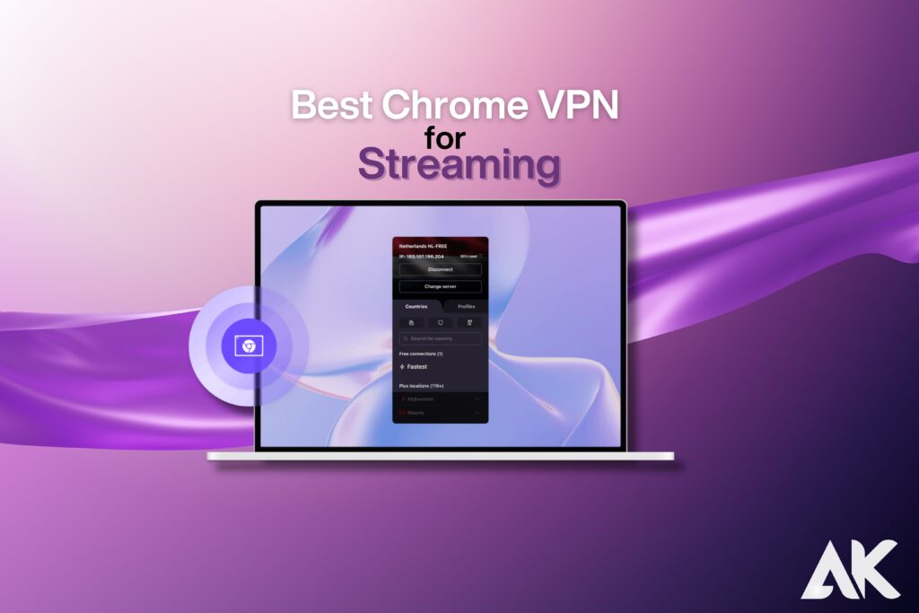 Best Chrome VPN für Streaming: 7 mächtige Picks im Jahr 2025 - Globaler Geek