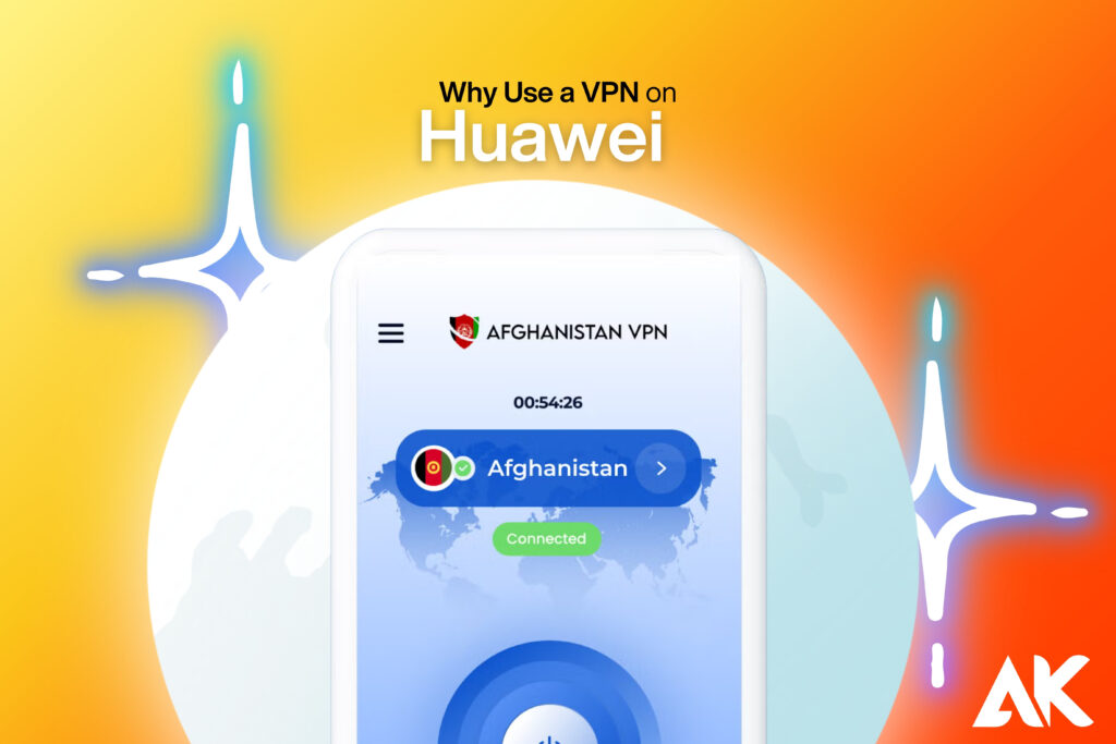 Warum ein VPN auf dem Huawei -Smartphone verwenden? 5 Mächtige Gründe - Globaler Geek